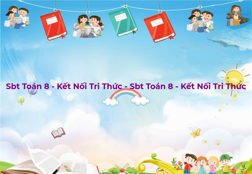SBT Toán 8 - Kết nối tri thức | Giải bài tập Toán 8 online ...